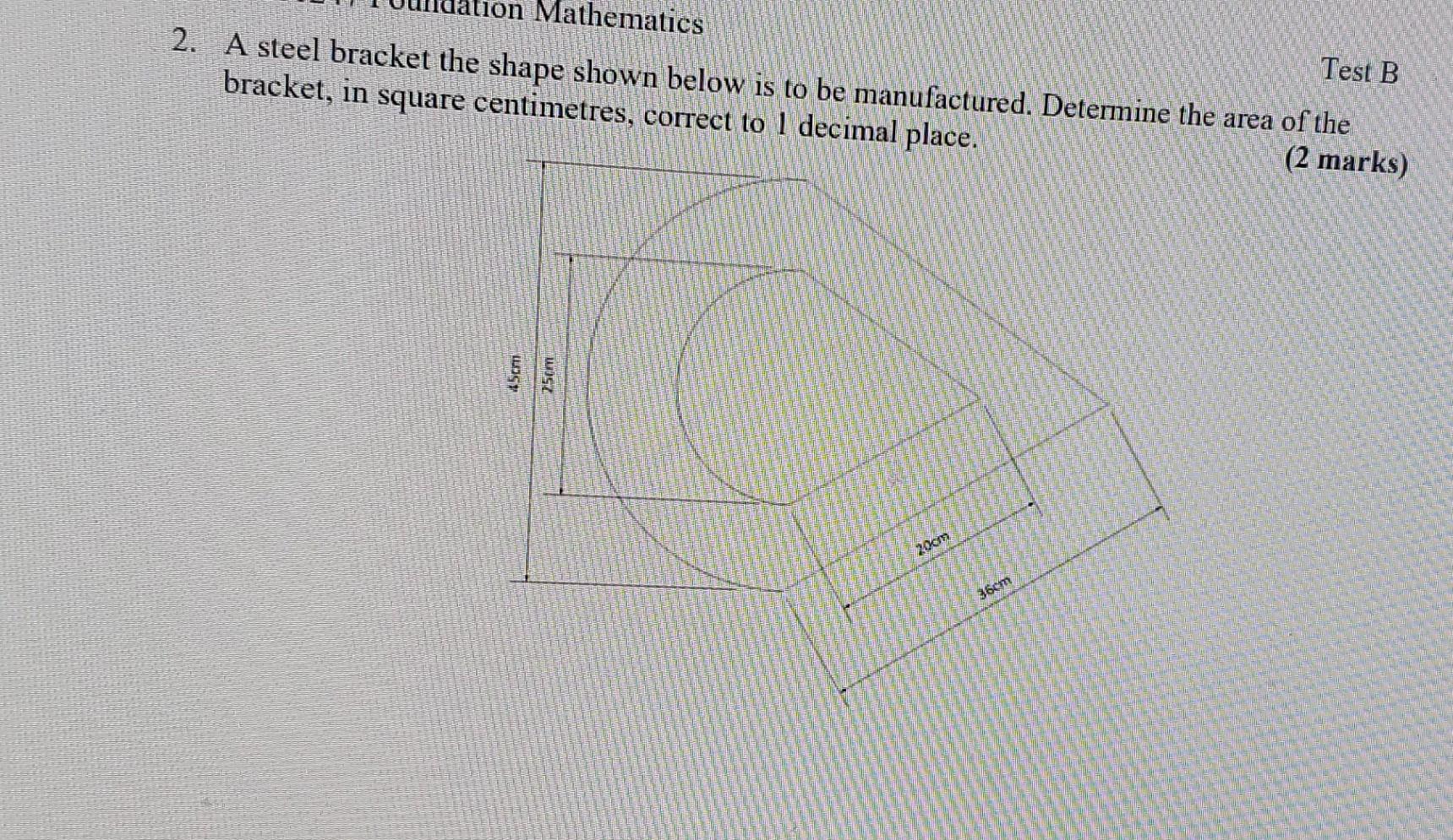 Solved Mathematics Test B 2. A steel bracket the shape shown | Chegg.com