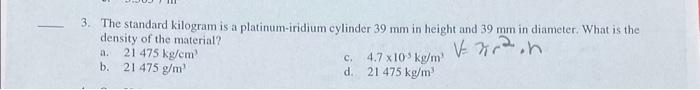 Solved 3. The standard kilogram is a platinum-iridium | Chegg.com