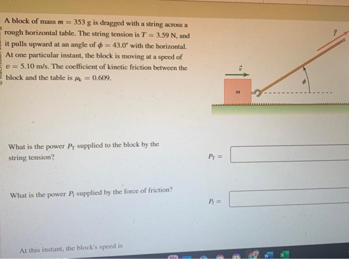 Solved A block of mass m=353 g is dragged with a string | Chegg.com