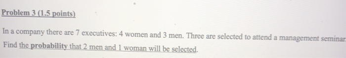 Solved Problem 3 (1.5 points) In a company there are 7 | Chegg.com