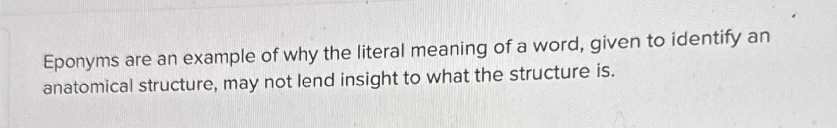 Solved Eponyms are an example of why the literal meaning of | Chegg.com