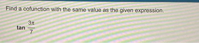 Solved Find a cofunction with the same value as the given | Chegg.com