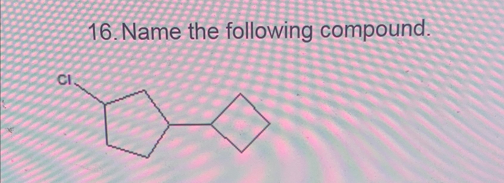 Solved Name the following compound. | Chegg.com