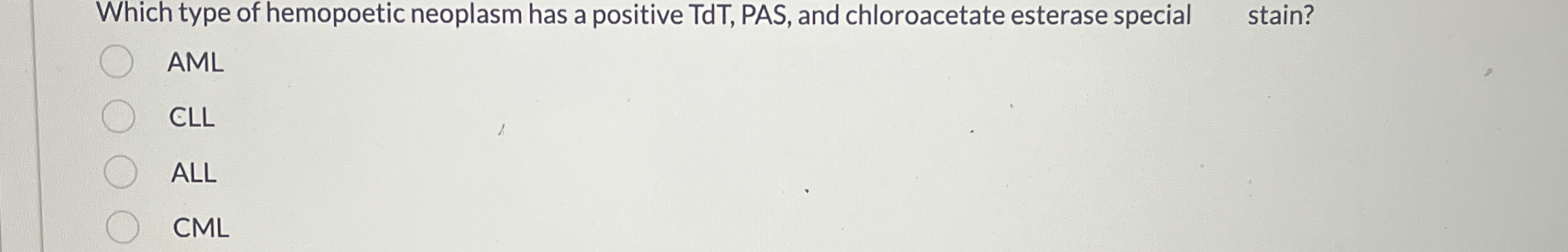 Solved Which type of hemopoetic neoplasm has a positive TdT, | Chegg.com
