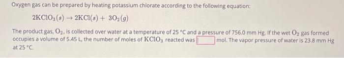 Solved 2KClO3(s)→2KCl(s)+3O2(g) The product gas, O2, is | Chegg.com