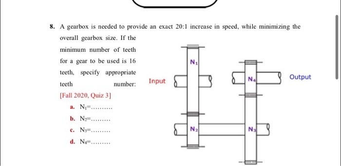 Solved 8. A gearbox is needed to provide an exact 20:1 | Chegg.com