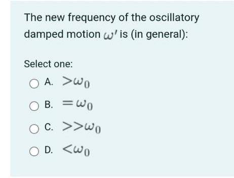 Solved The new frequency of the oscillatory damped motion ω′ | Chegg.com
