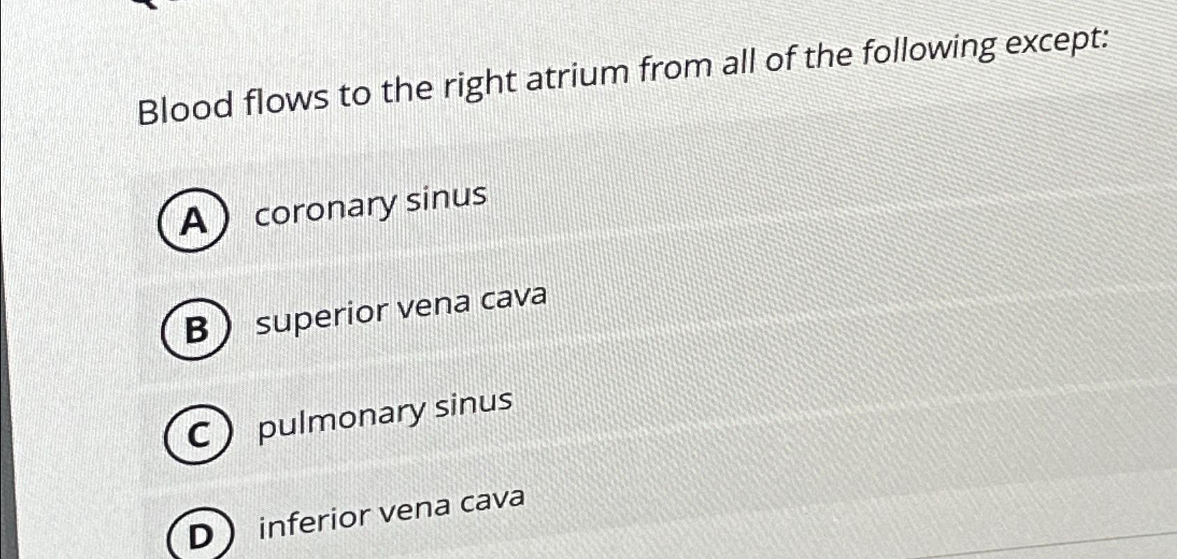 Solved Blood flows to the right atrium from all of the | Chegg.com