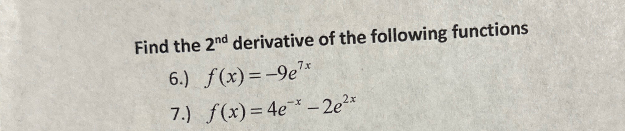 Solved Find the 2nd ﻿derivative of the following | Chegg.com