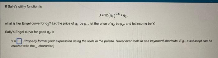 Solved If Sally's utility function is U=12(q1)0.5+q2, What | Chegg.com