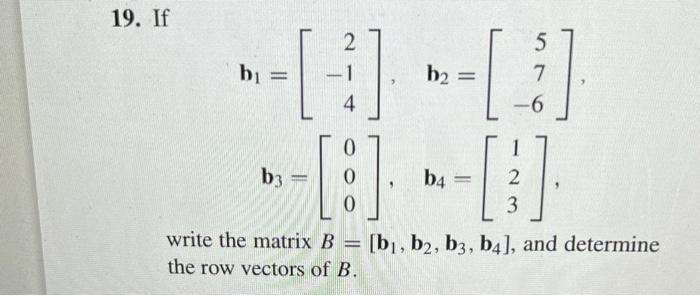 Solved 19. If b1=⎣⎡2−14⎦⎤,b2=⎣⎡57−6⎦⎤b3=⎣⎡000⎦⎤,b4=⎣⎡123⎦⎤, | Chegg.com