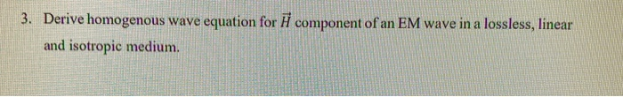Solved 3. Derive homogenous wave equation for i component of | Chegg.com