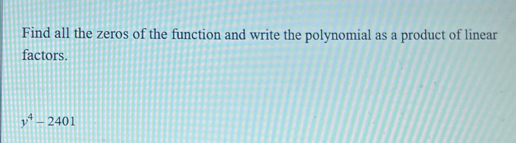 Solved Find all the zeros of the function and write the | Chegg.com