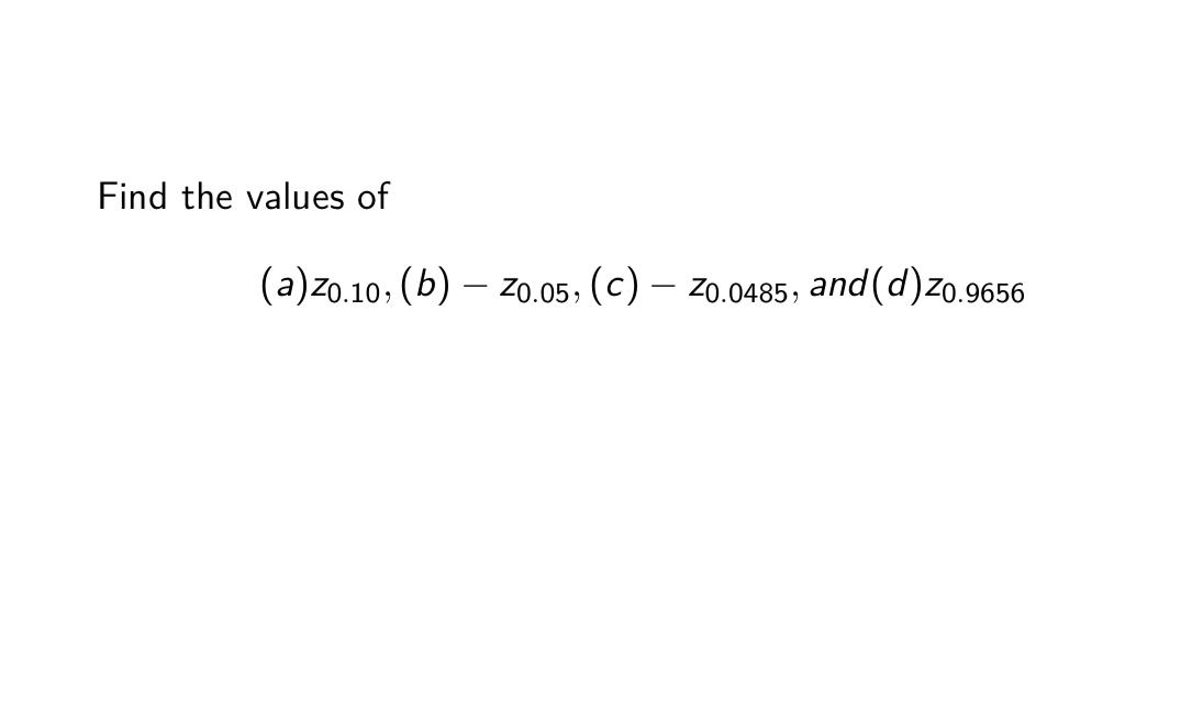 Solved Find the values of ﻿(a) z0.10,(b)-z0.05,(c)-z0.0485, | Chegg.com