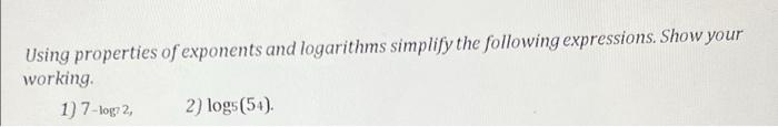 Solved Using properties of exponents and logarithms simplify | Chegg.com