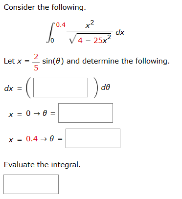 Solved Consider the following.∫00.4x24-25x22dxLet x=25sin(θ) | Chegg.com