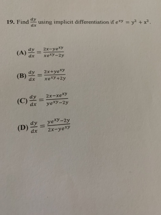 Solved 19. Find dy using implicit differentiation if exy = | Chegg.com