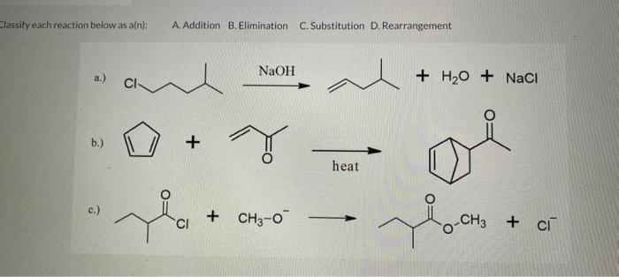 Solved Llassify each reaction below as a(n): A. Addition B. | Chegg.com