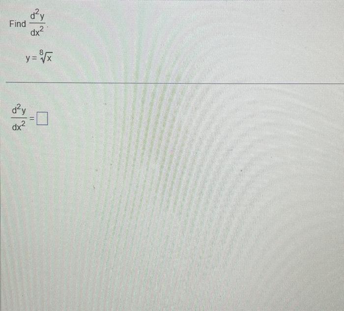 Solved Find Dt2d2v V 2t2 6t 13 Dt2d2v Find Dx2d2y Y 8x