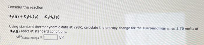 Consider the reaction H2( g)+C2H4( g)C2H6( g) Using | Chegg.com