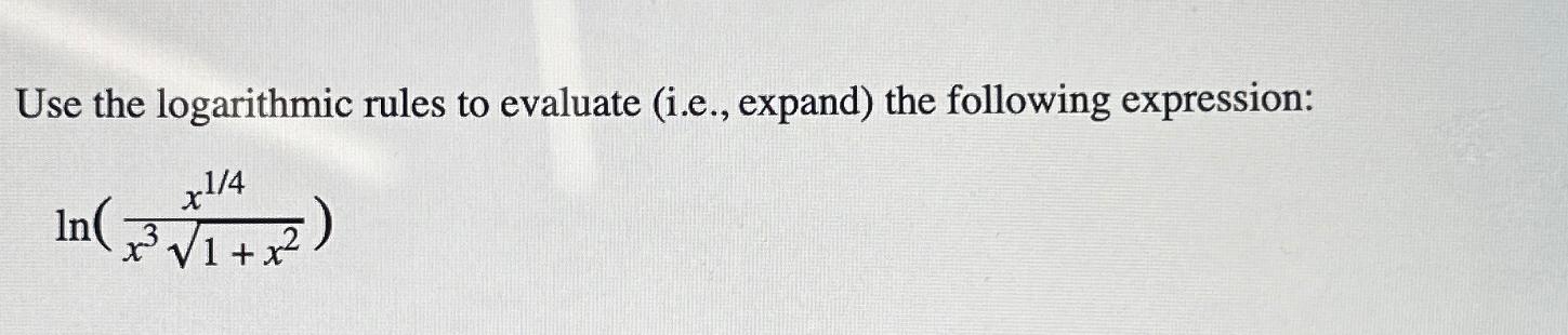 Solved Use the logarithmic rules to evaluate (i.e., ﻿expand) | Chegg.com