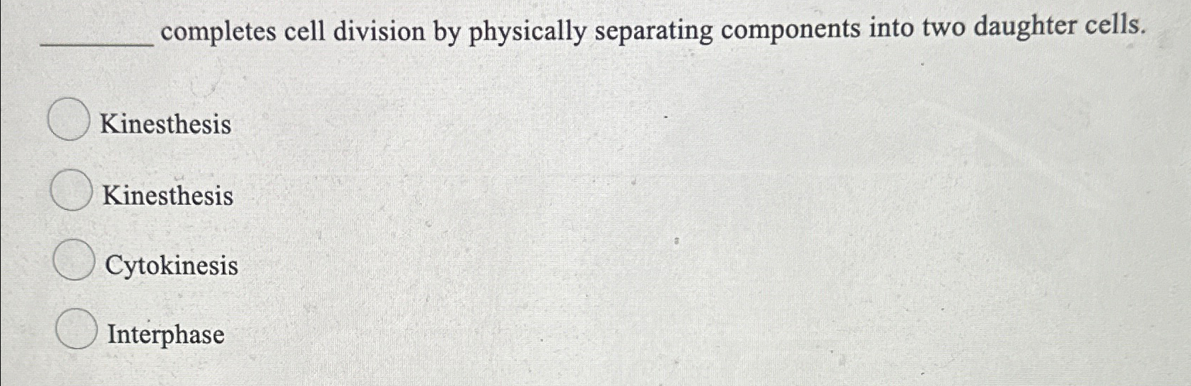 Solved completes cell division by physically separating | Chegg.com