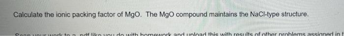 Solved Calculate the ionic packing factor of Mgo. The MgO | Chegg.com