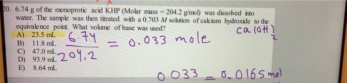 Solved 20. 6.74 g of the monoprotic acid KHP (Molar mass = | Chegg.com