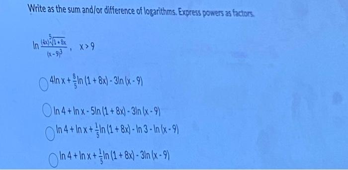 Solved Write as the sum and/or difference of logarithms. | Chegg.com
