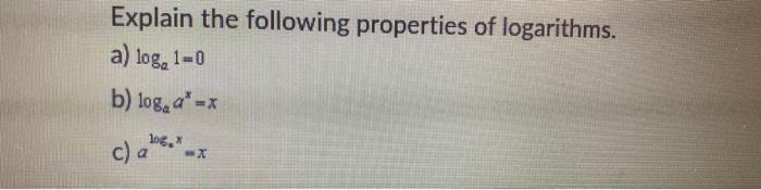 Solved Explain the following properties of logarithms. a) | Chegg.com