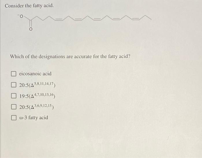 Solved Consider the fatty acid. Which of the designations | Chegg.com