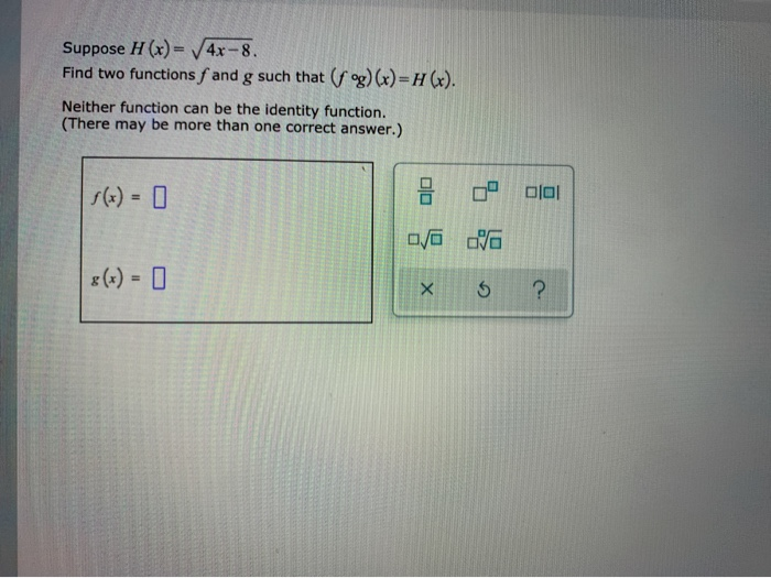 Solved Suppose H(x)= 4x-8. Find two functions f and g such | Chegg.com