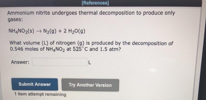 Solved [References) Ammonium nitrite undergoes thermal | Chegg.com