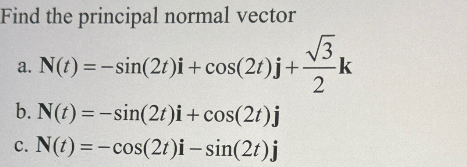 Solved Find the principal normal | Chegg.com