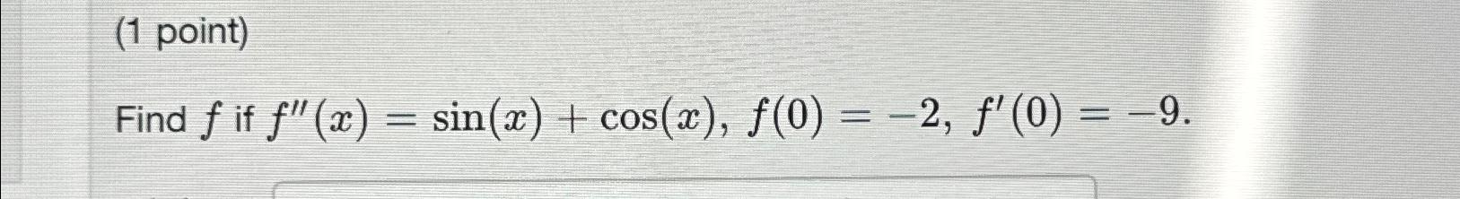 Solved (1 ﻿point)Find f ﻿if | Chegg.com