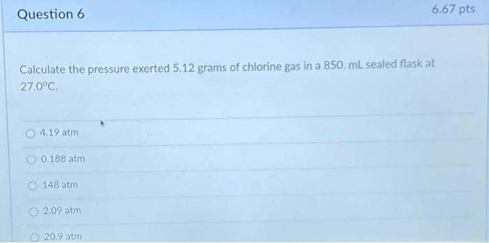 Solved Question 6 6.67 pts Calculate the pressure exerted | Chegg.com