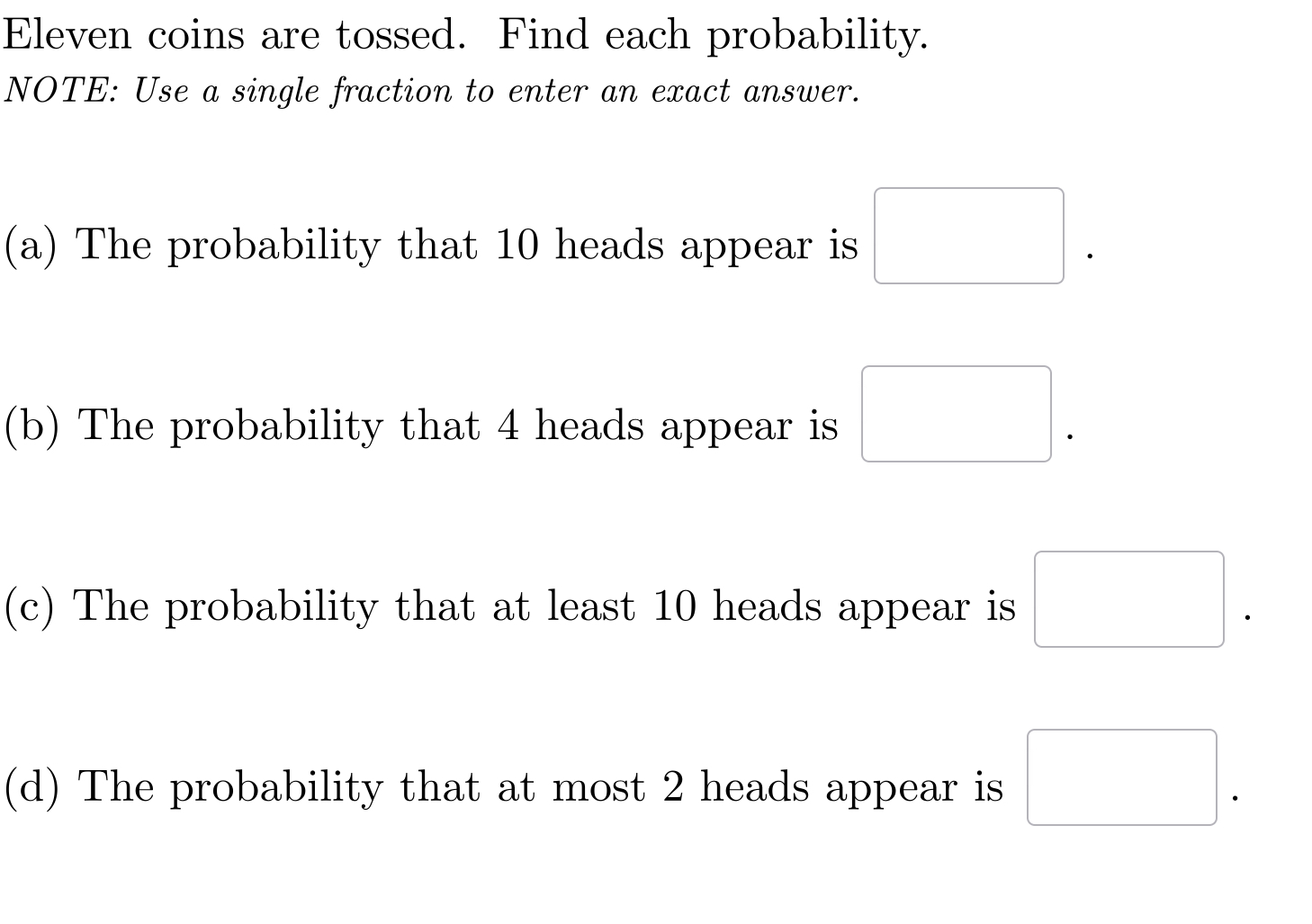 Solved Eleven coins are tossed. Find each probability.NOTE: | Chegg.com