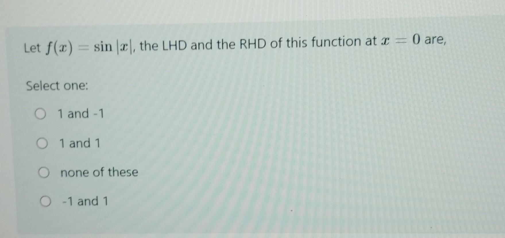 Solved Let f(x)=sin∣x∣, the LHD and the RHD of this function | Chegg.com