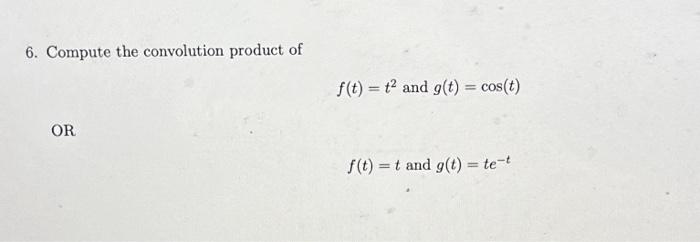 Solved 6. Compute the convolution product of f(t)=t2 and | Chegg.com