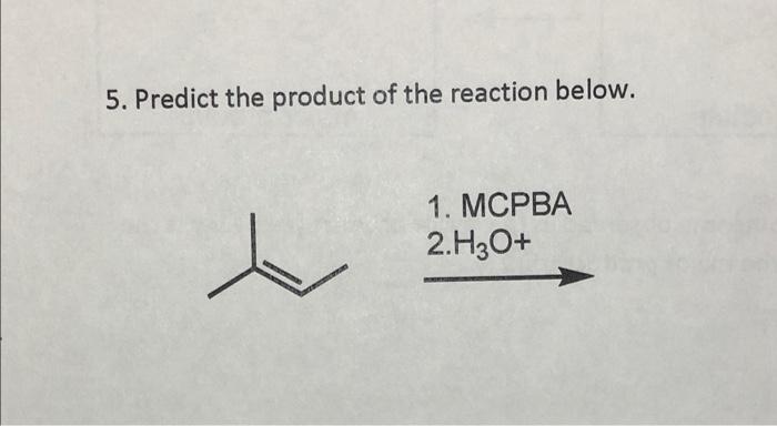 Solved 5. Predict the product of the reaction below. 1. | Chegg.com