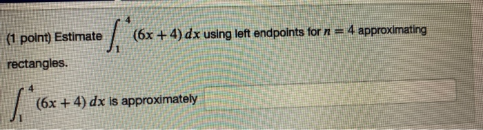 Solved (1 point) Estimate %'° xdx using right endpoints for | Chegg.com
