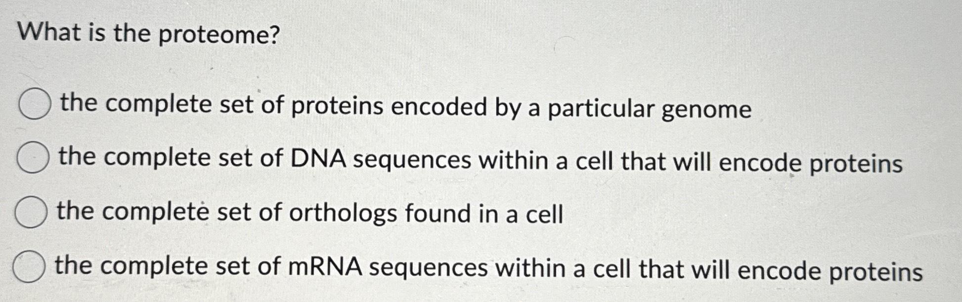 Solved What is the proteome?the complete set of proteins | Chegg.com