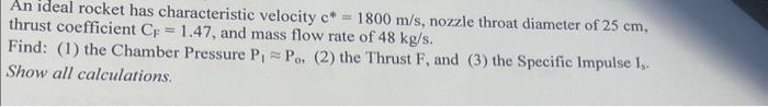 Solved An ideal rocket has characteristic velocity c∗=1800 | Chegg.com