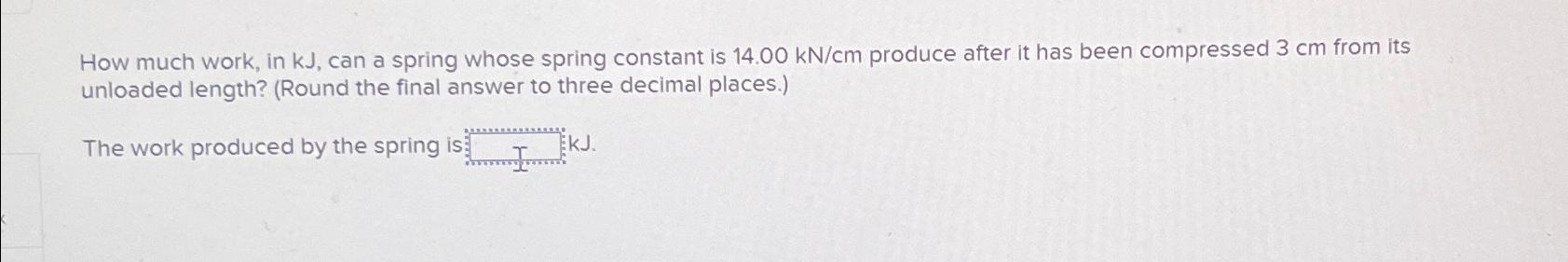 Solved How much work, in kJ, ﻿can a spring whose spring | Chegg.com