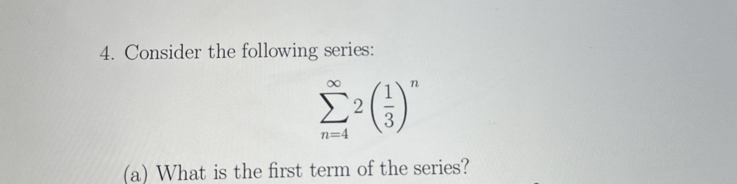 Solved Consider the following series:∑n=4∞2(13)n(a) ﻿What is | Chegg.com