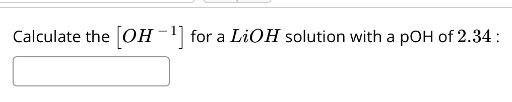 Solved Calculate the [OH-1] ﻿for a LiOH sooution with a pOH | Chegg.com