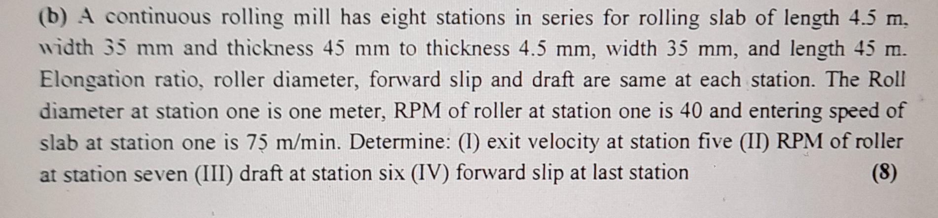 Solved (b) A continuous rolling mill has eight stations in | Chegg.com