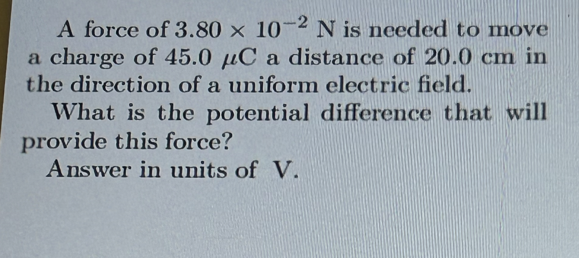 Solved A force of 3.80×10-2N ﻿is needed to move a charge of | Chegg.com