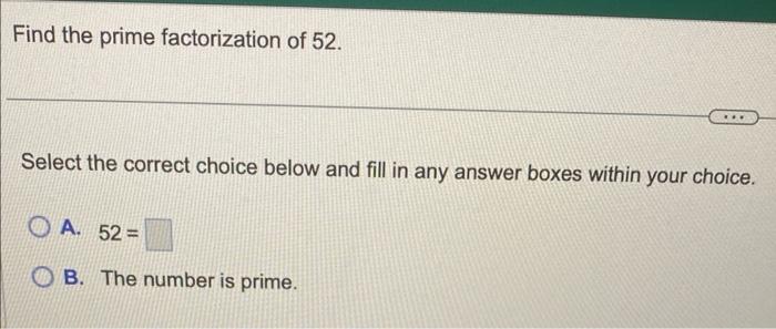Solved Find the prime factorization of 52. Select the | Chegg.com