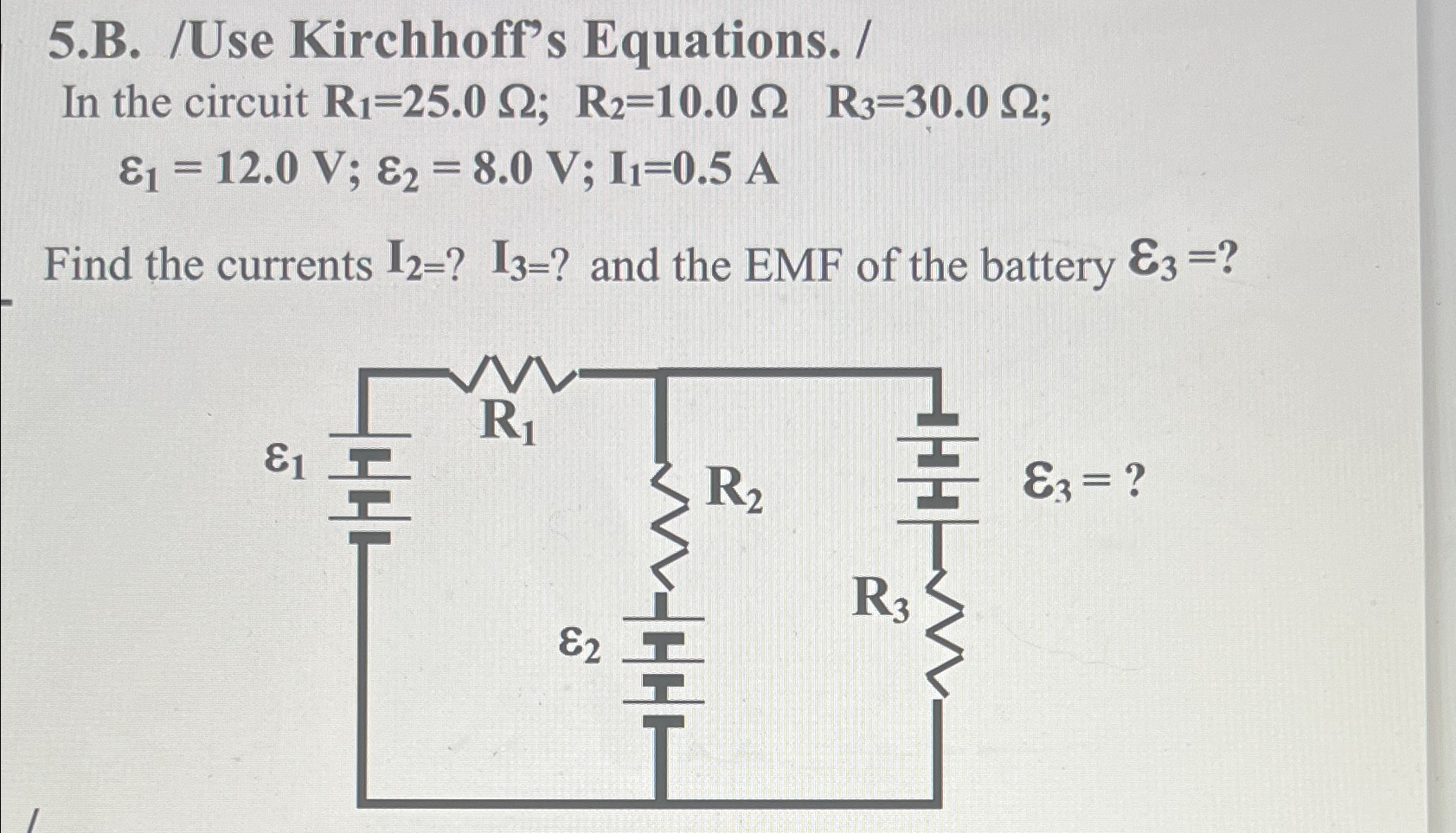 Solved 5.B. /Use Kirchhoff's Equations. /In the circuit | Chegg.com
